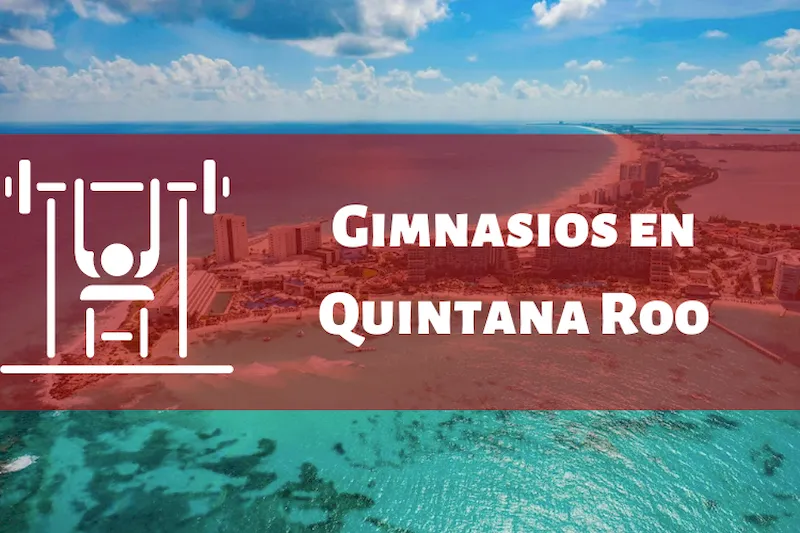 Gimnasios en el Estado de Quintana Roo ☑️